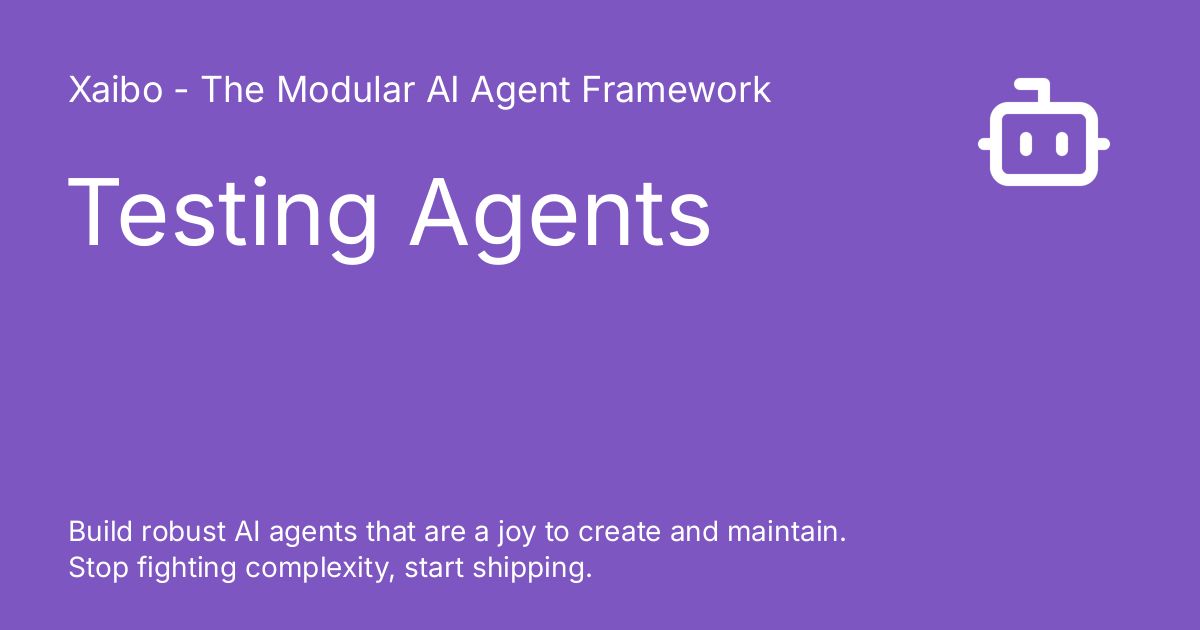 Testing Agents - Xaibo - The Modular AI Agent Framework